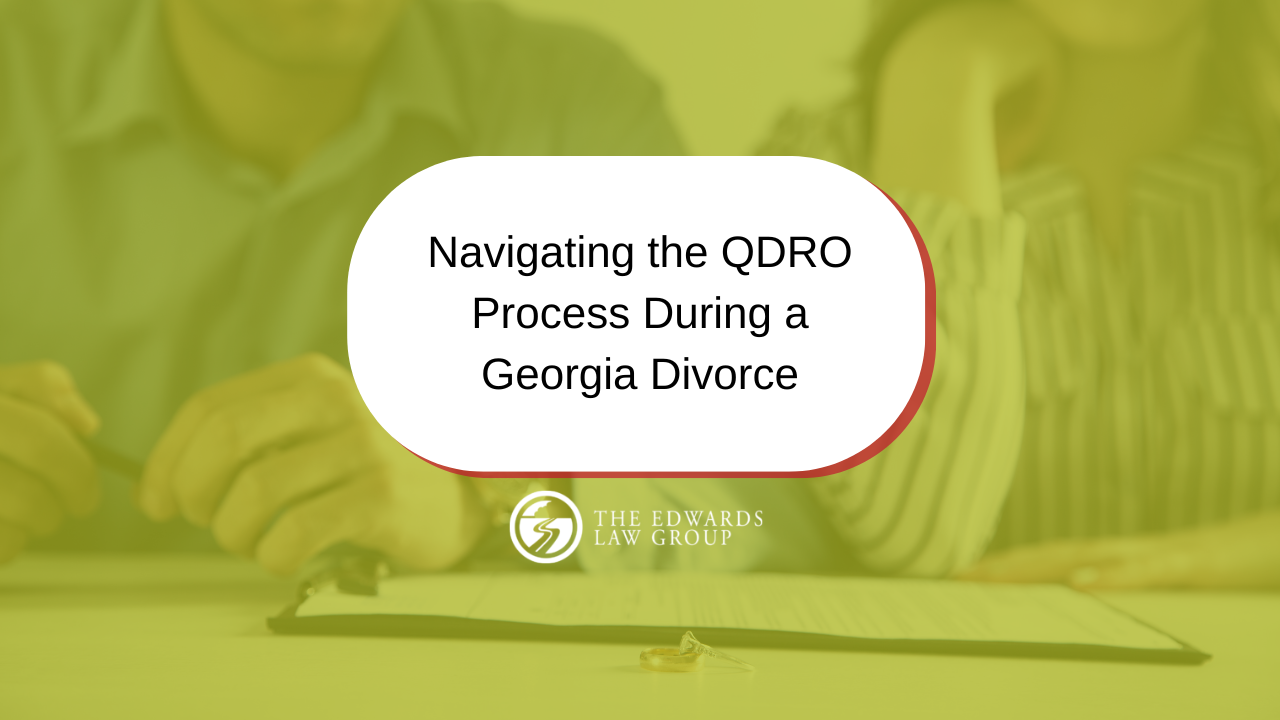 Navigating the QDRO Process During a Georgia Divorce - The Edwards Law ...
